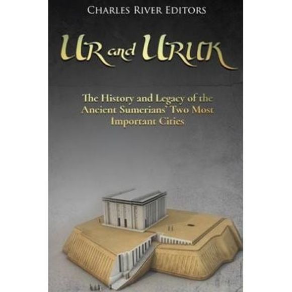 Charles River Editors | Other | Ur And Uruk The History And Legacy Of ...